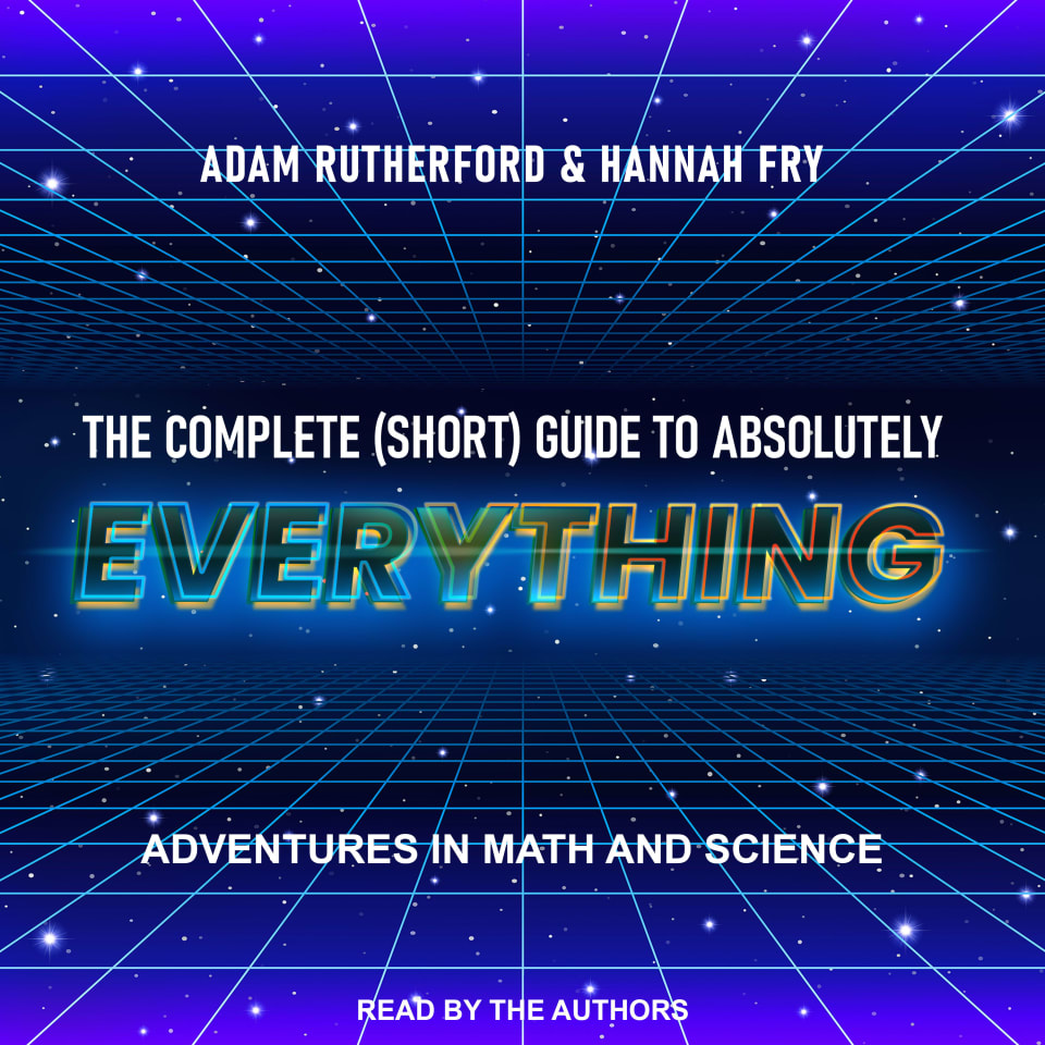 The Complete (Short) Guide to Absolutely Everything by Adam Rutherford ...