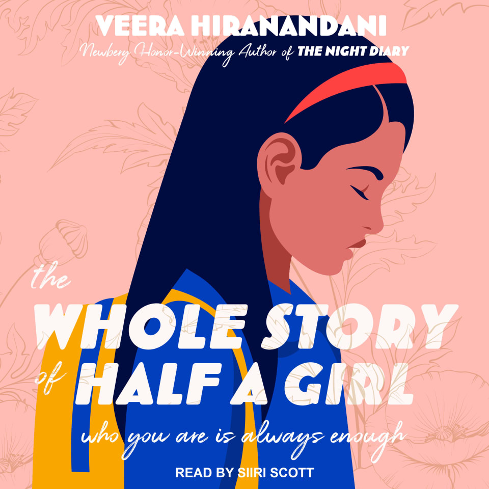 The Whole Story of Half a Girl by Veera Hiranandani - Audiobook