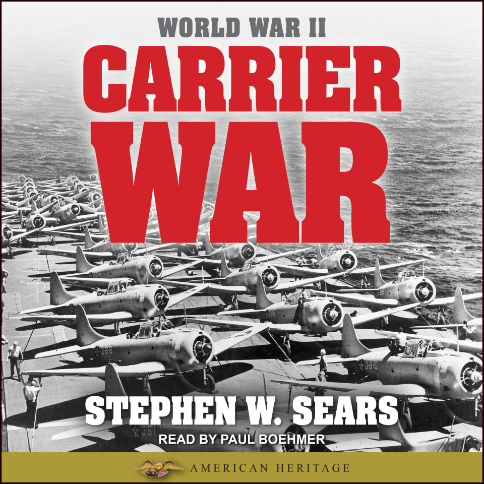 World War II: Carrier War by Stephen W. Sears - Audiobook