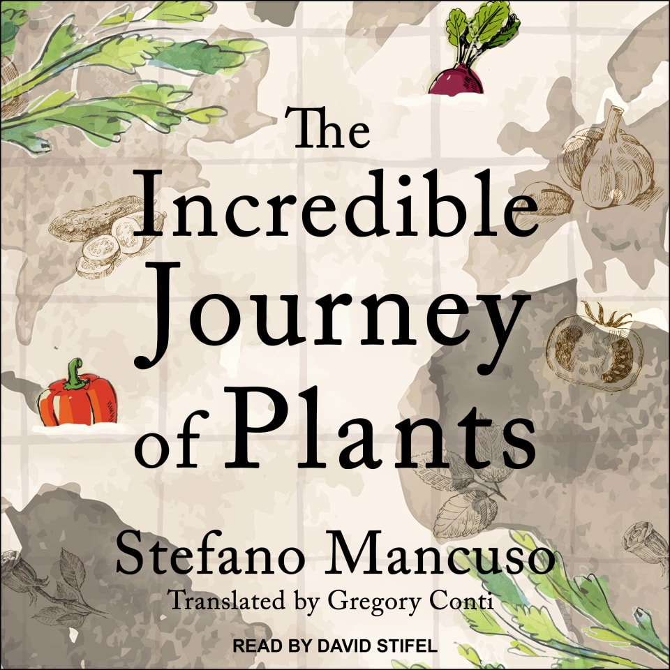 The Incredible Journey of Plants by Gregory Conti & Stefano Mancuso ...