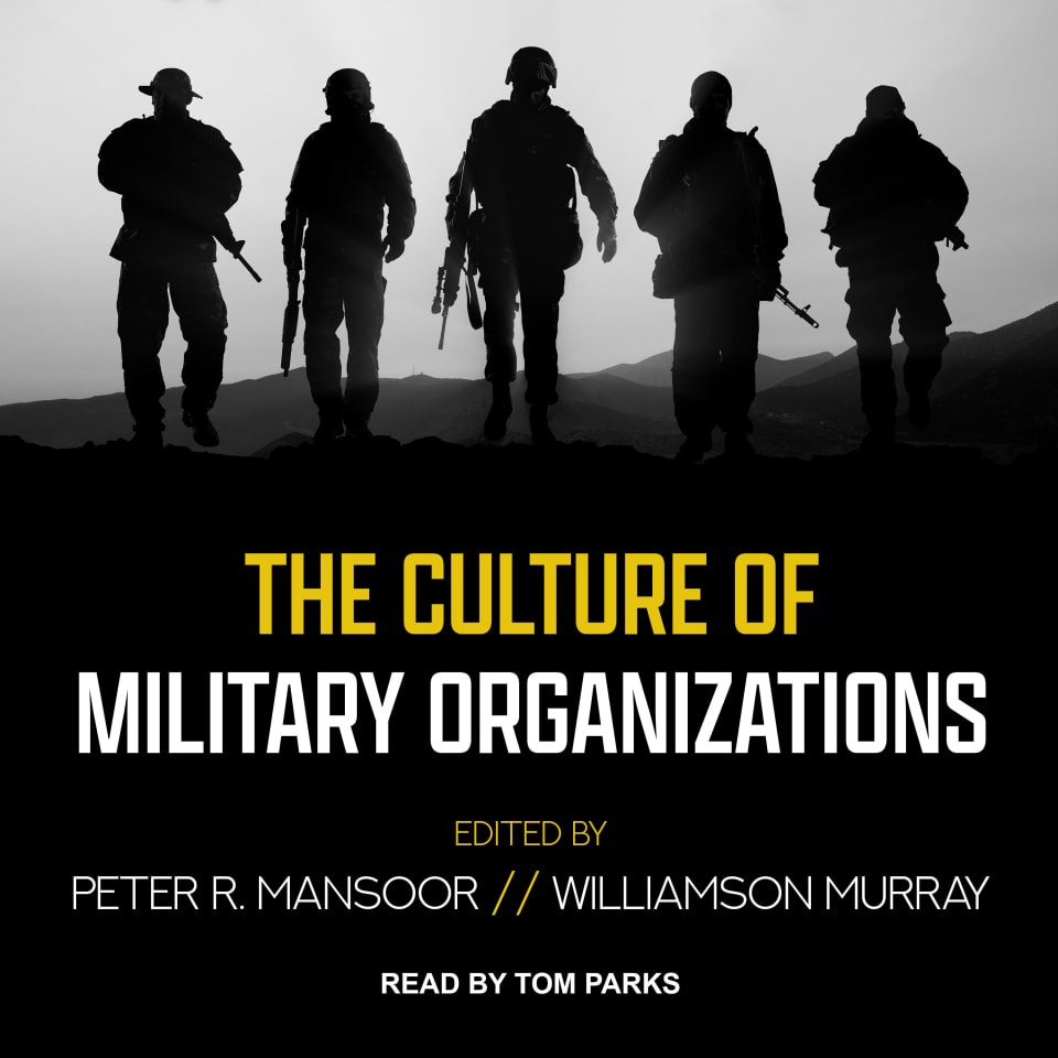 The Culture of Military Organizations by Peter R. Mansoor - Audiobook