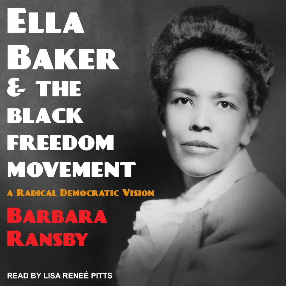 Ella Baker and the Black Freedom Movement by Barbara Ransby - Audiobook
