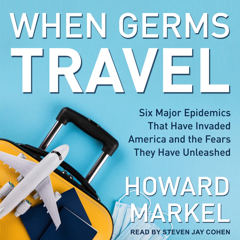 When Germs Travel by Howard Markel - Audiobook