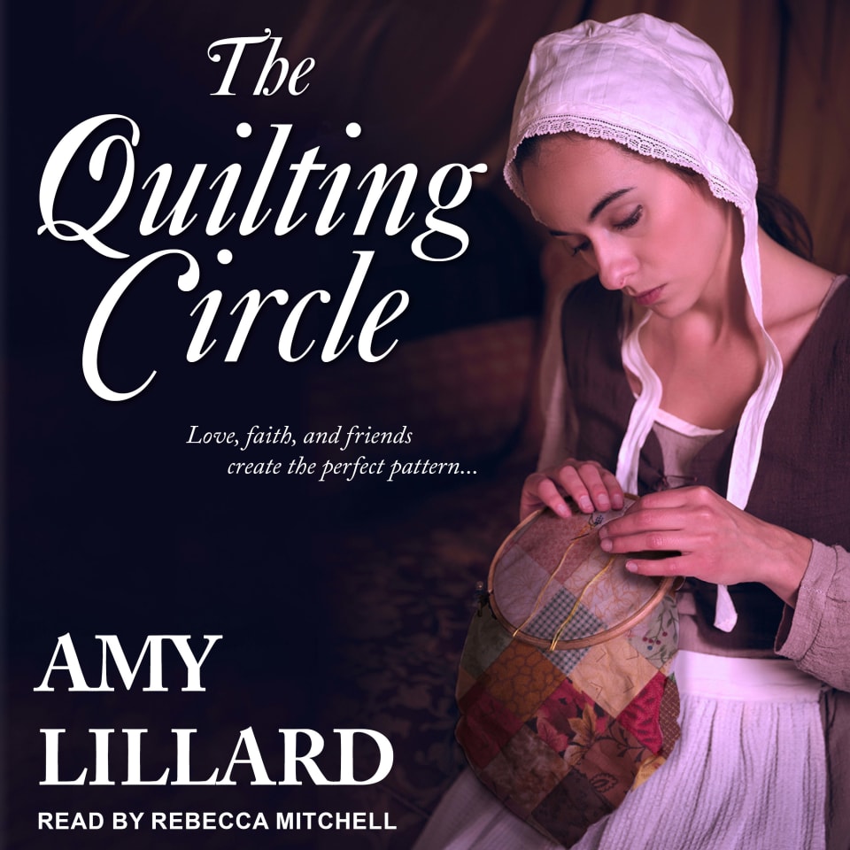 The Quilting Circle By Amy Lillard Audiobook