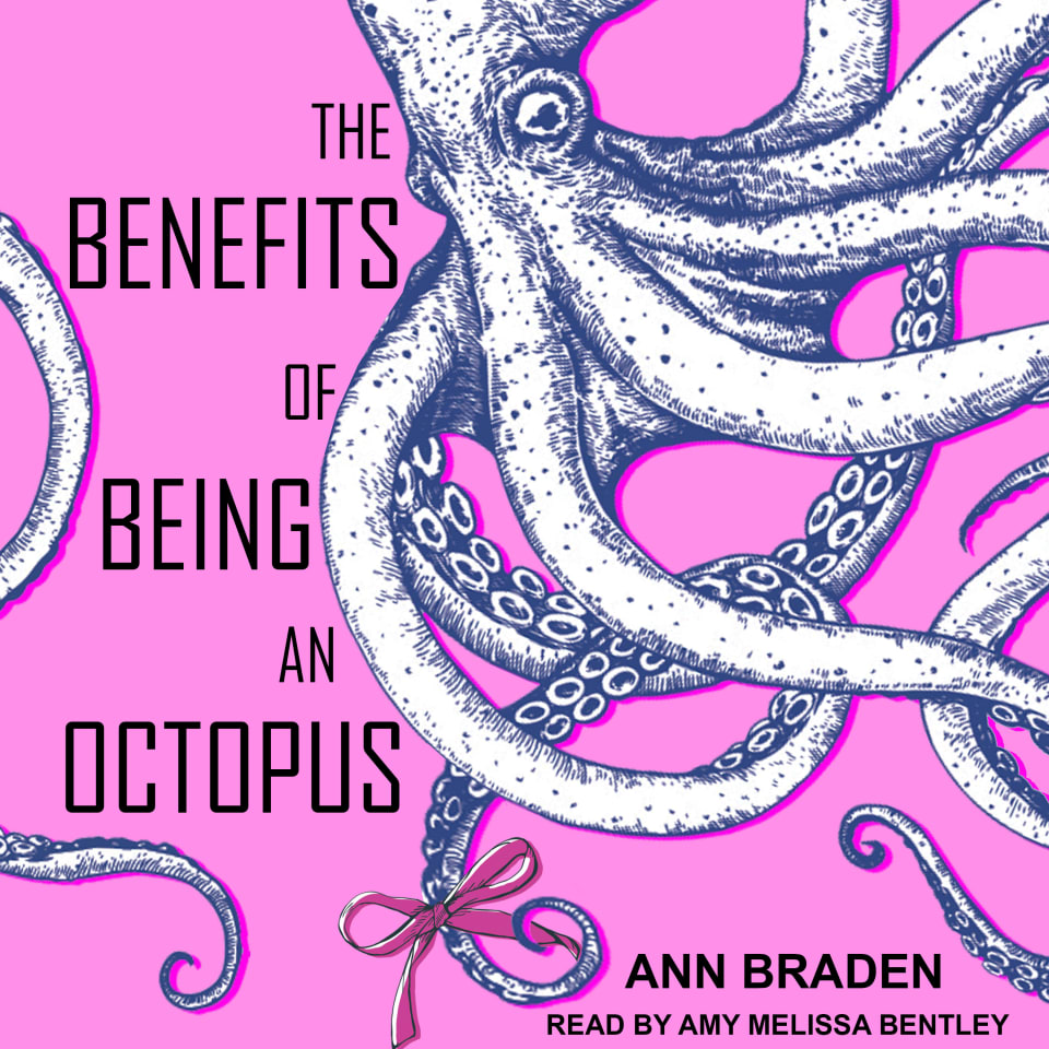 The Benefits of Being an Octopus by Ann Braden - Audiobook