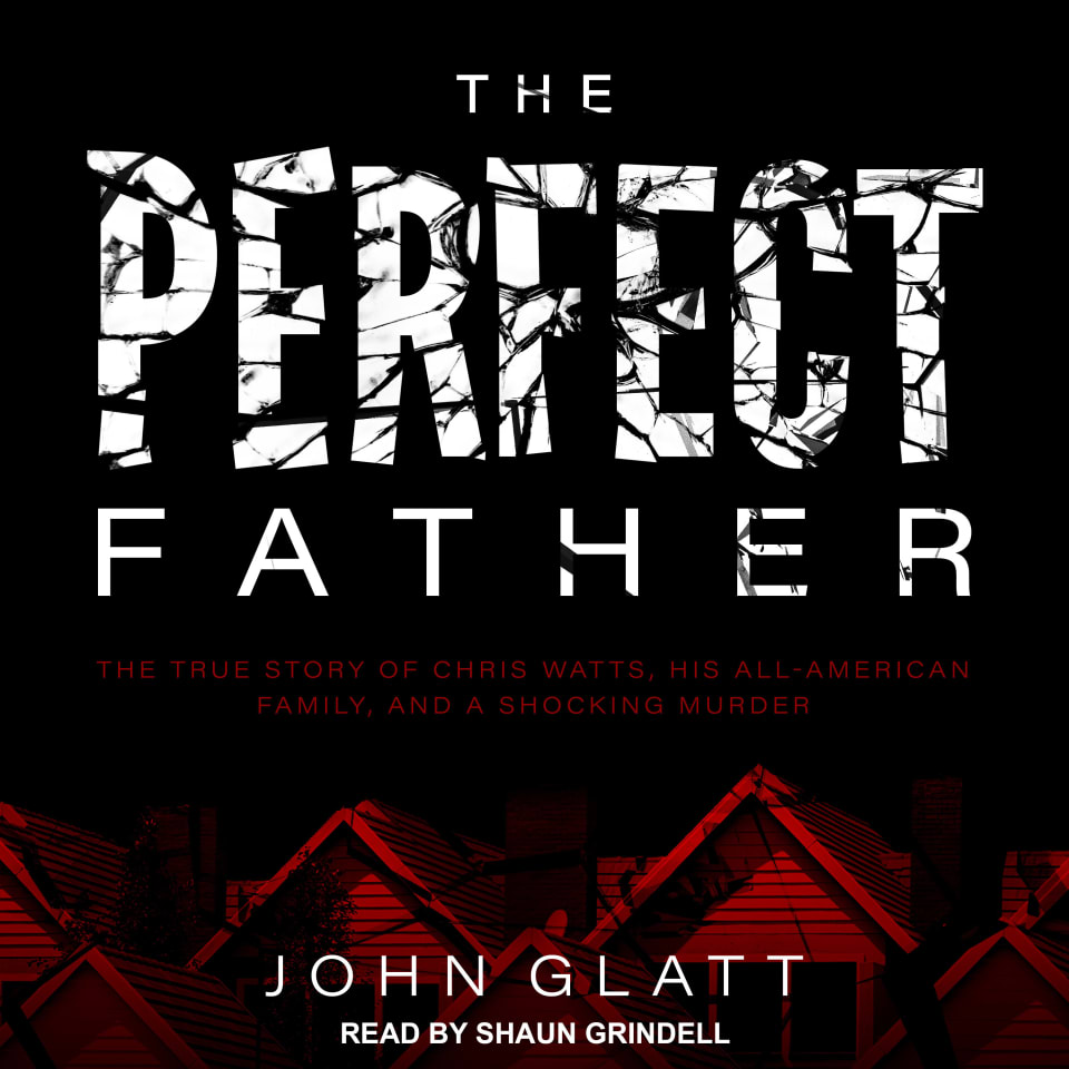 The Perfect Father by John Glatt - Audiobook