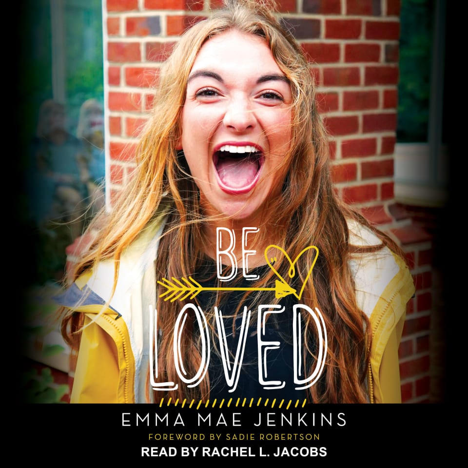 Be Loved by Sadie Robertson & Emma Mae Jenkins - Audiobook