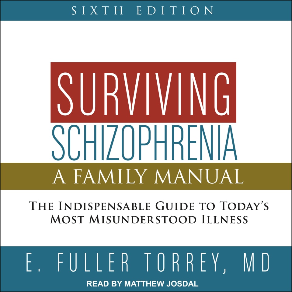 Surviving Schizophrenia, 6th Edition by E. Fuller Torrey, MD - Audiobook
