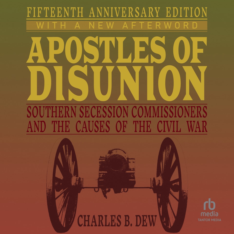 Apostles of Disunion by Charles B. Dew - Audiobook