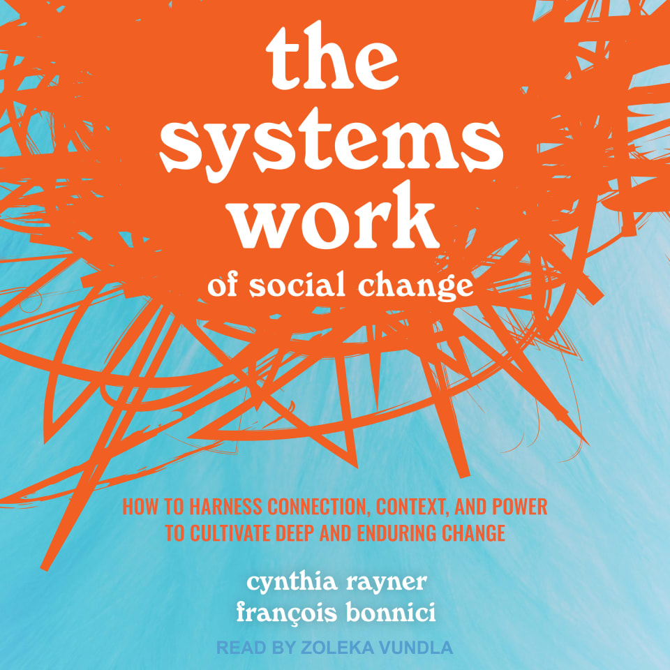 The Systems Work of Social Change by Cynthia Rayner & Francois Bonnici ...