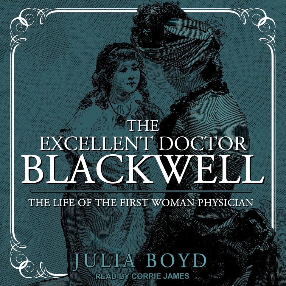 The Excellent Doctor Blackwell by Julia Boyd - Audiobook