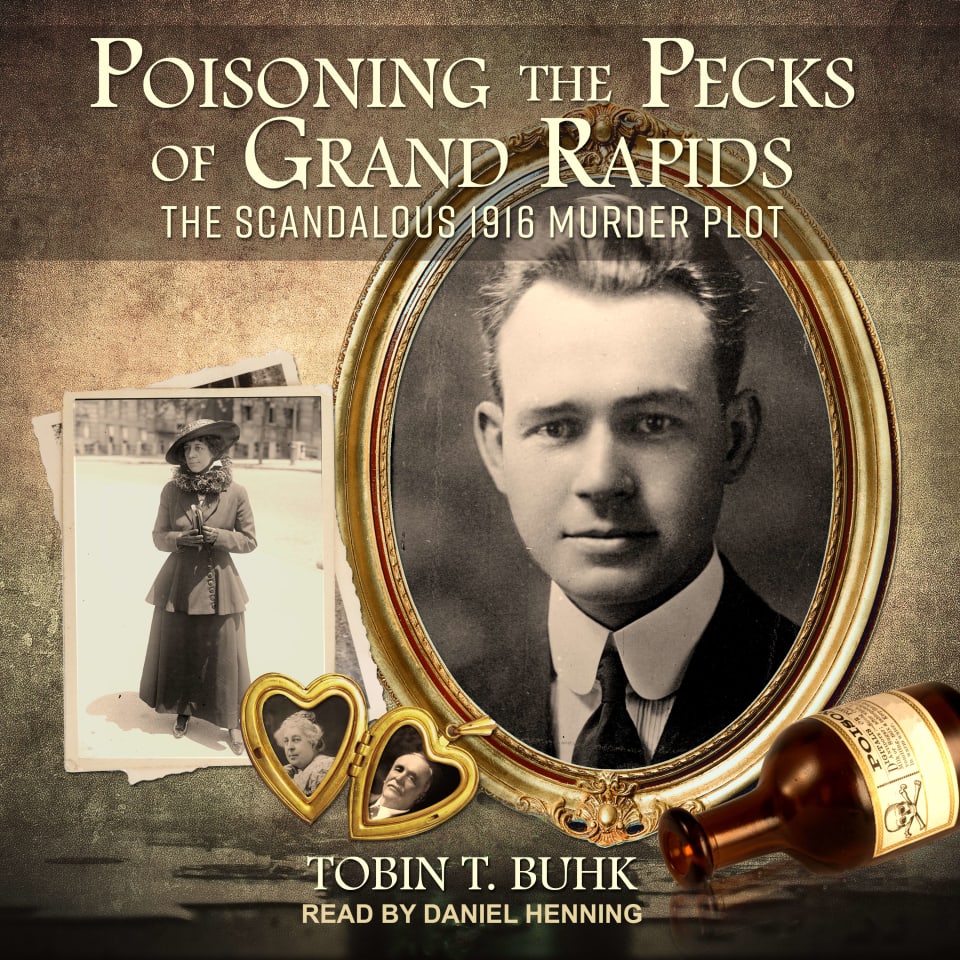 Poisoning the Pecks of Grand Rapids by Tobin T. Buhk - Audiobook