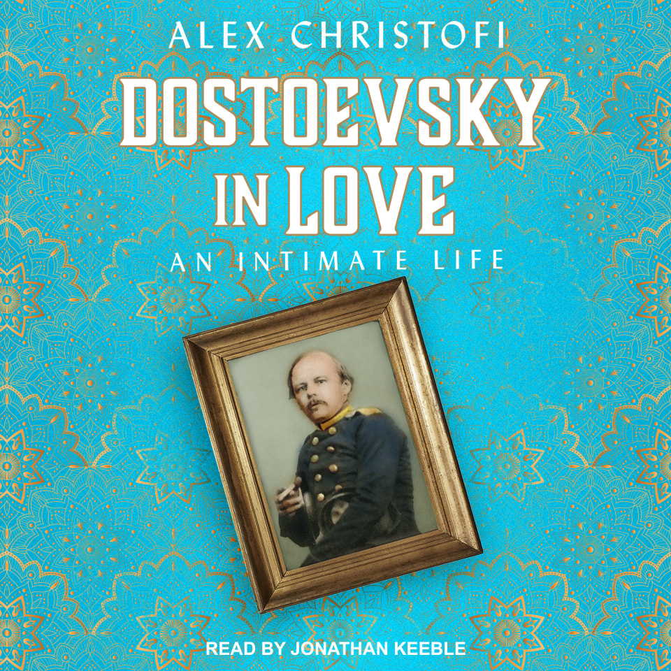 Dostoevsky in Love by Alex Christofi - Audiobook