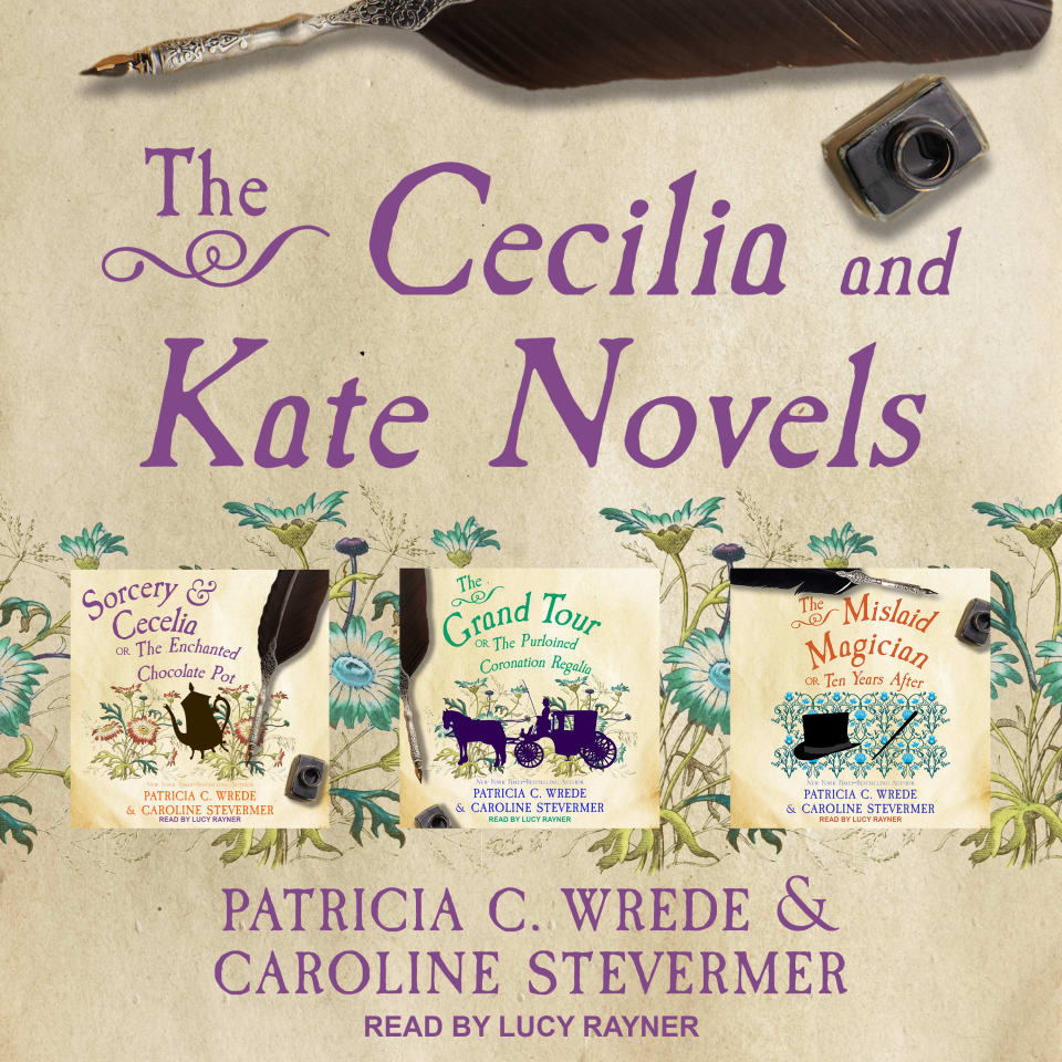 The Cecelia and Kate Novels by Caroline Stevermer & Patricia C. Wrede ...