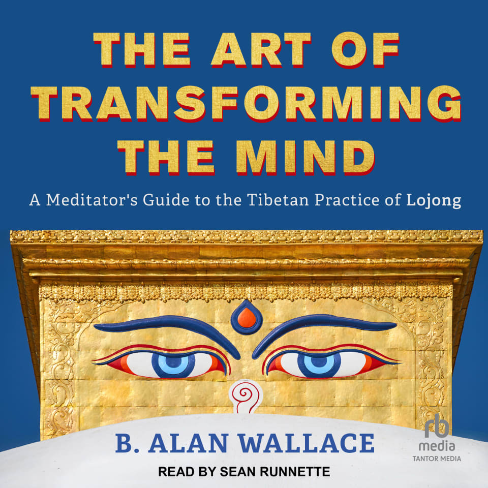 The Art of Transforming the Mind by B. Alan Wallace - Audiobook