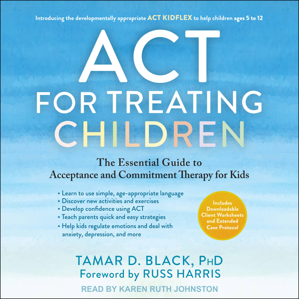 ACT for Treating Children by Russ Harris & Tamar D. Black PhD - Audiobook