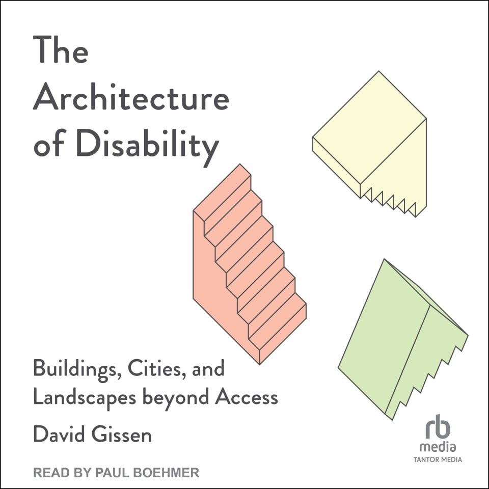 The Architecture of Disability by David Gissen - Audiobook
