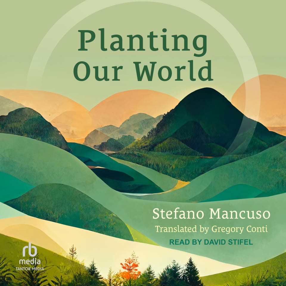 Planting Our World by Gregory Conti & Stefano Mancuso - Audiobook