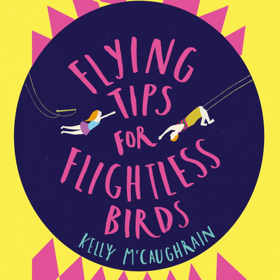 Flying Tips for Flightless Birds by Kelly McCaughrain - Audiobook