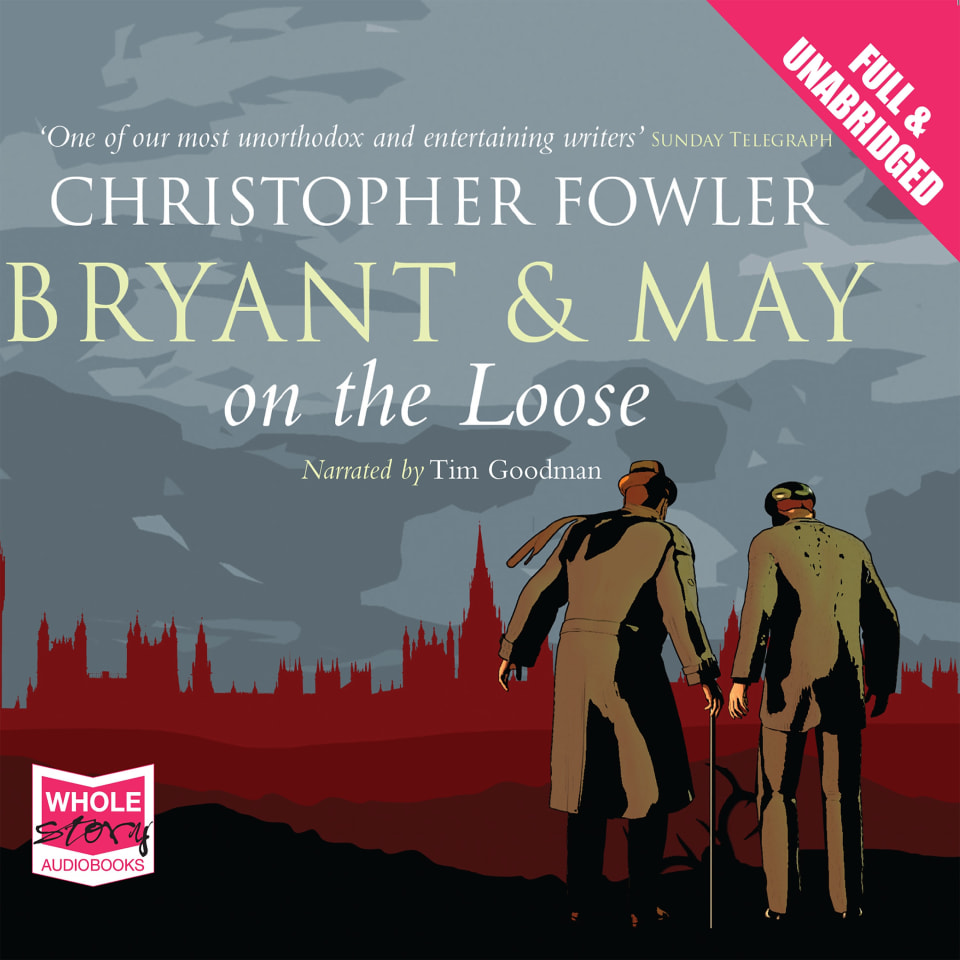 Bryant & May on the Loose by Christopher Fowler - Audiobook