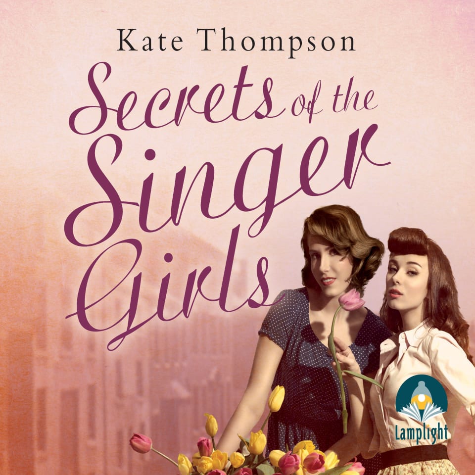 Secrets of the Singer Girls by Kate Thompson - Audiobook