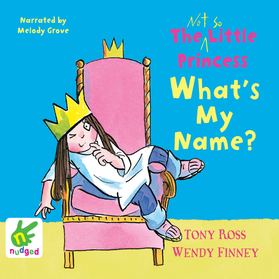 The Not So Little Princess: What's My Name? by Tony Ross & Wendy Finney ...