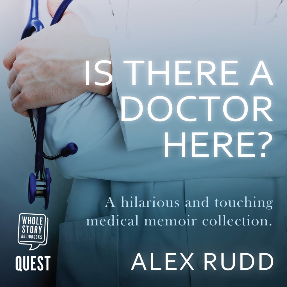 Is There A Doctor Here?: An Omnibus by Alex Rudd - Audiobook