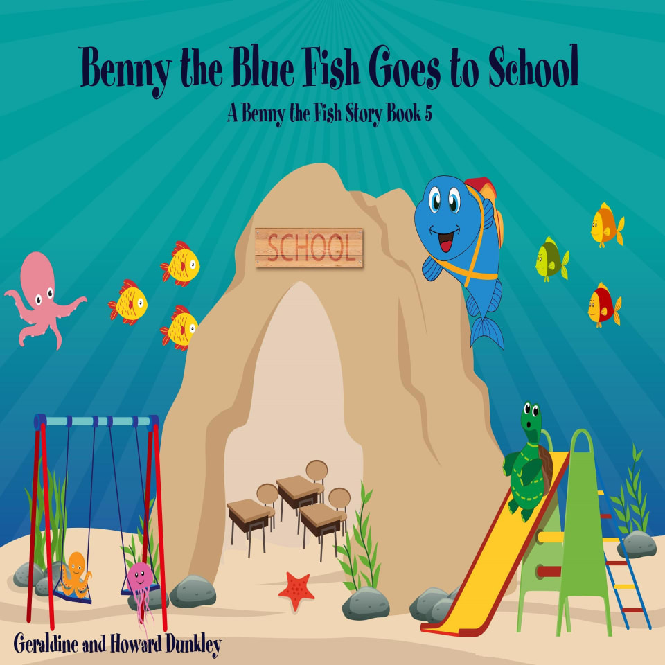 Benny the Blue Fish Goes to School A Benny the Fish Story, Book 5 by Geraldine Dunkley & Howard ...