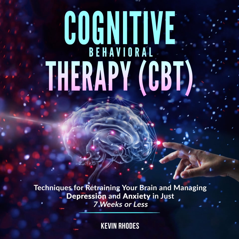 Cognitive Behavioral Therapy (CBT): Techniques for Retraining Your ...