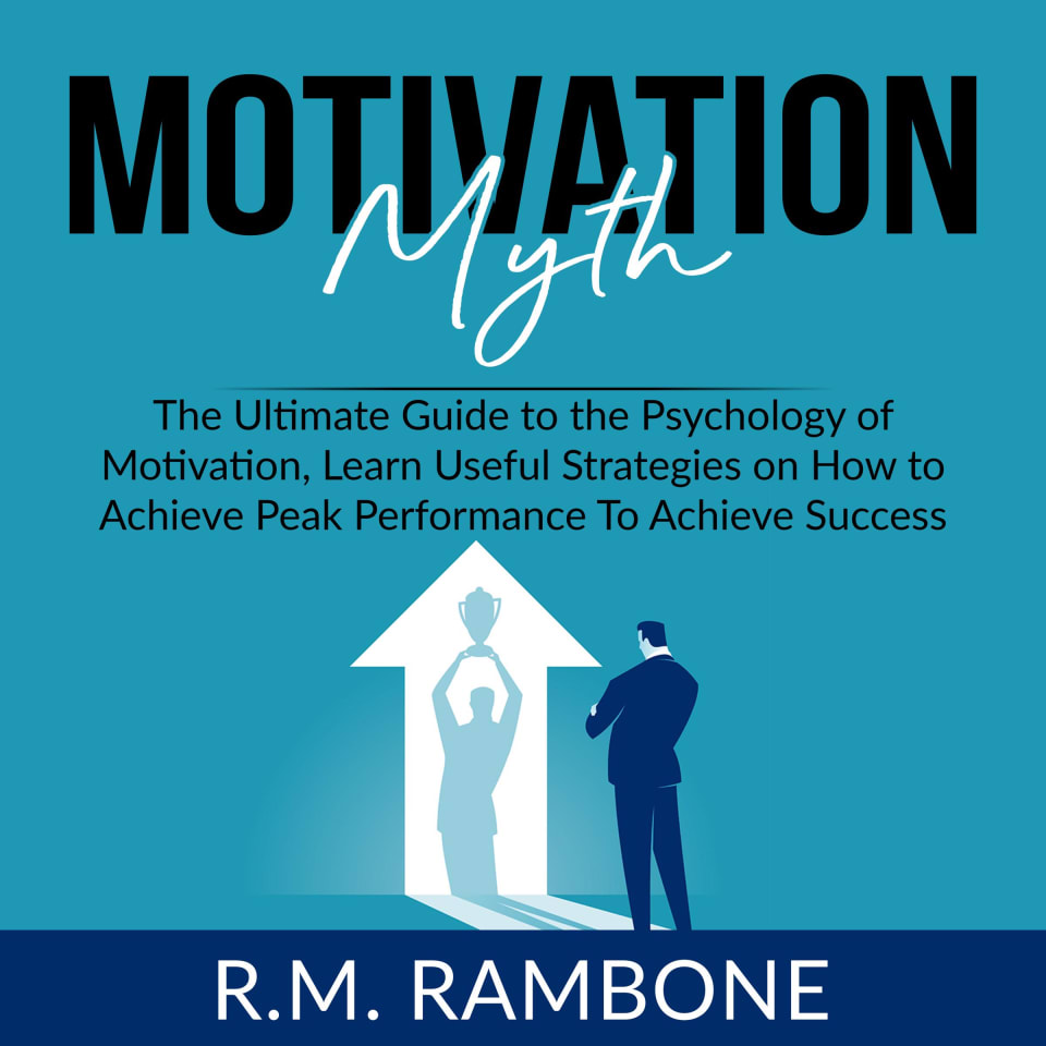 Motivation Myth: The Ultimate Guide to the Psychology of Motivation ...