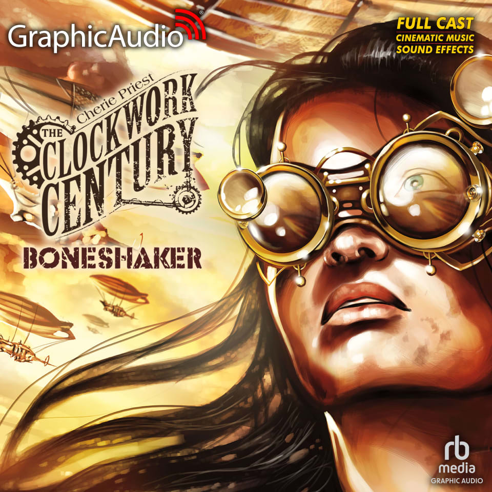 Boneshaker [Dramatized Adaptation] by Cherie Priest - Audiobook
