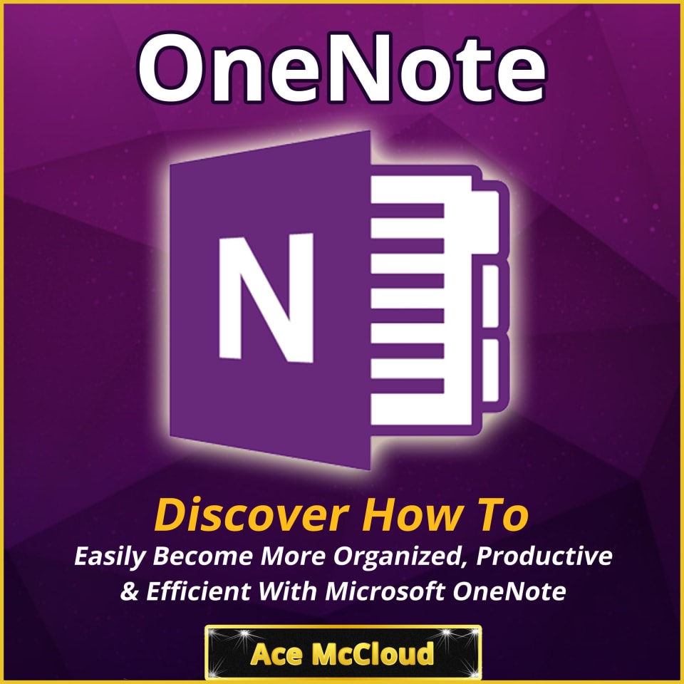 OneNote: Discover How To Easily Become More Organized, Productive ...