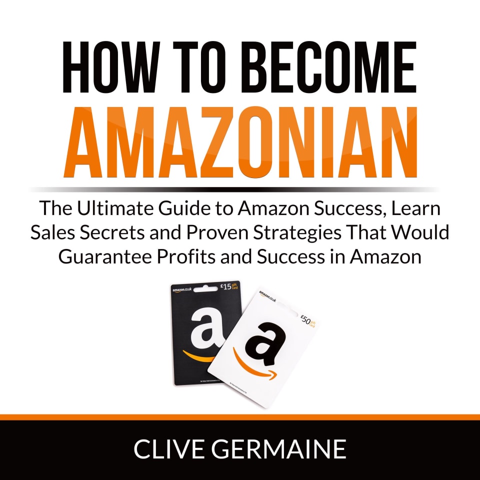 How to Become Amazonian: The Ultimate Guide to Amazon Success, Learn ...
