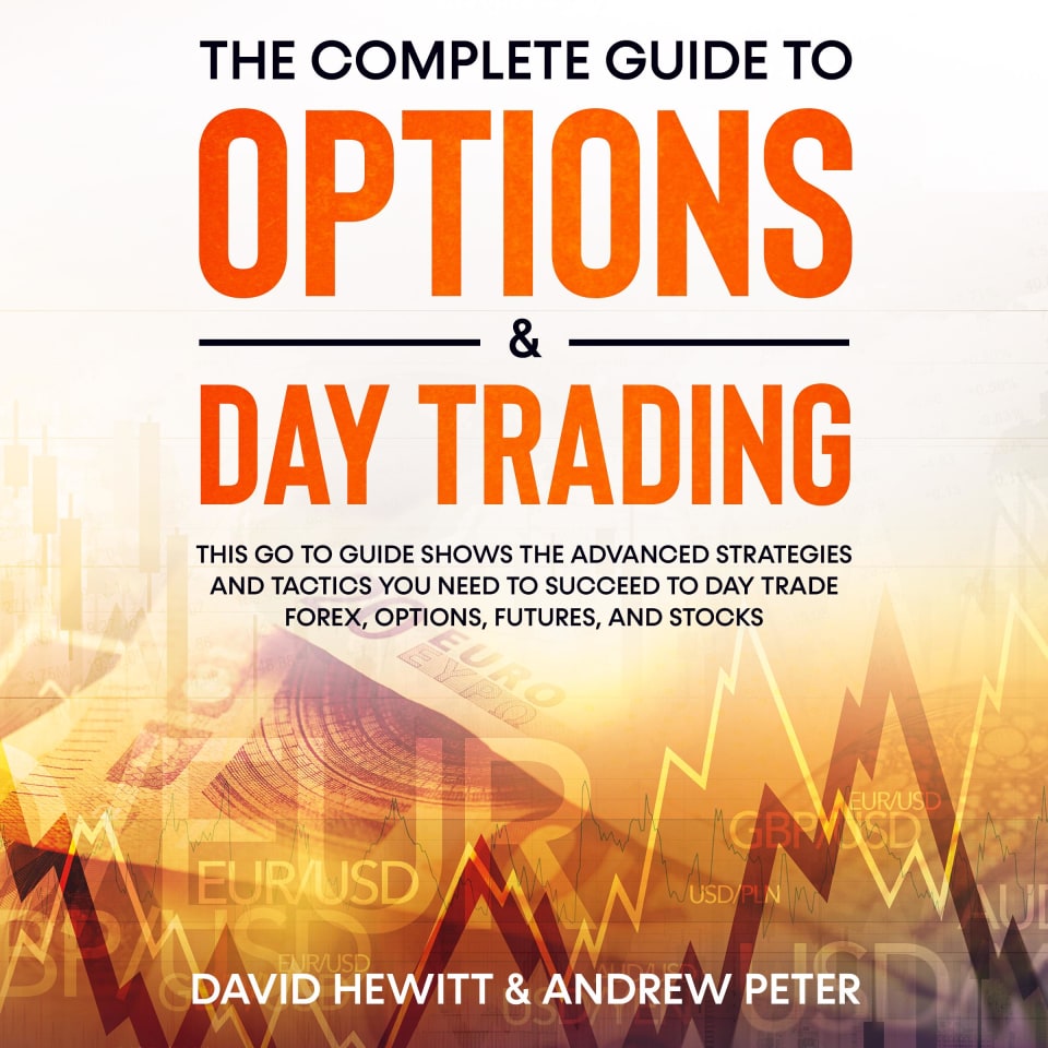 The Complete Guide to Options & Day Trading: This go to guide shows the ...
