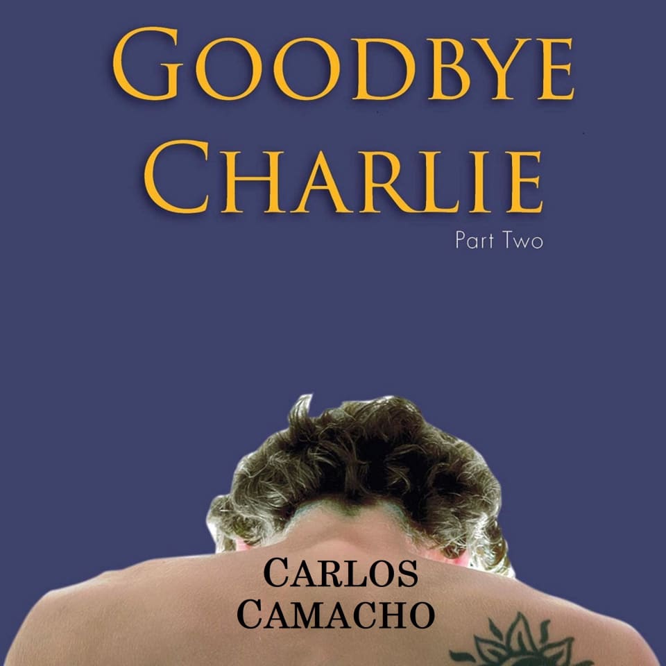 Goodbye Charlie Part 2 by Carlos Camacho - Audiobook