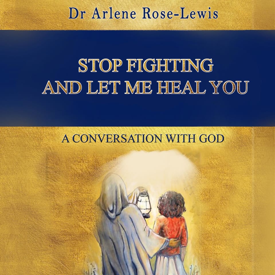 Stop Fighting And Let Me Heal You by Dr Arlene Rose-Lewis - Audiobook