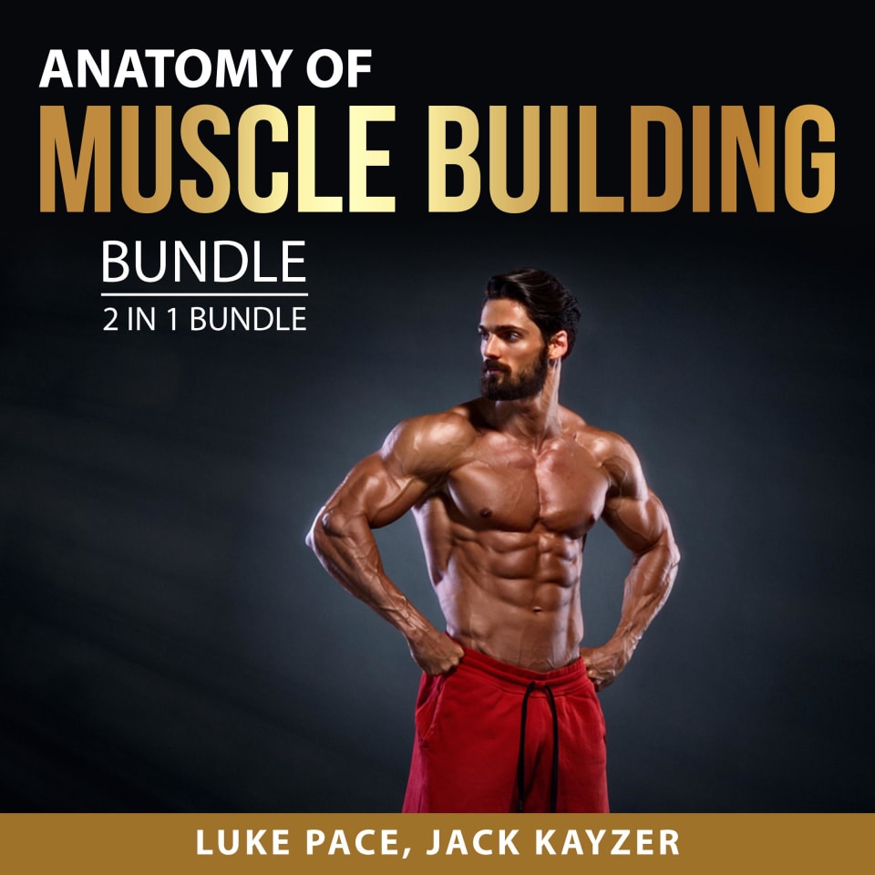 Anatomy of Muscle building Bundle, 2 in 1 Bundle: Building Muscles and ...