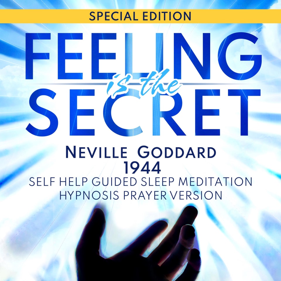 Feeling Is The Secret (Neville Goddard 1944) by Neville Goddard - Audiobook