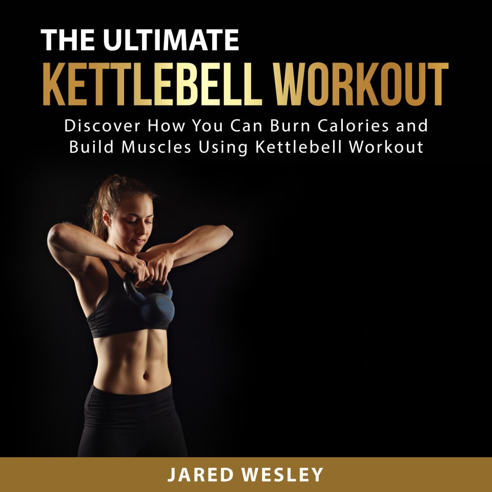 The Ultimate Kettlebell Workout by Jared Wesley - Audiobook