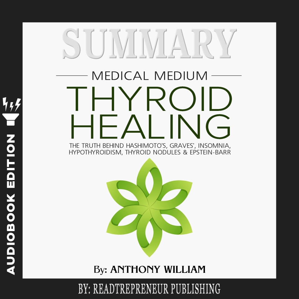 Summary of Medical Medium Thyroid Healing: The Truth behind Hashimoto’s ...