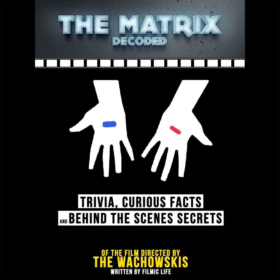 The Matrix Decoded: Trivia, Curious Facts And Behind The Scenes Secrets – Of The Film Directed ...