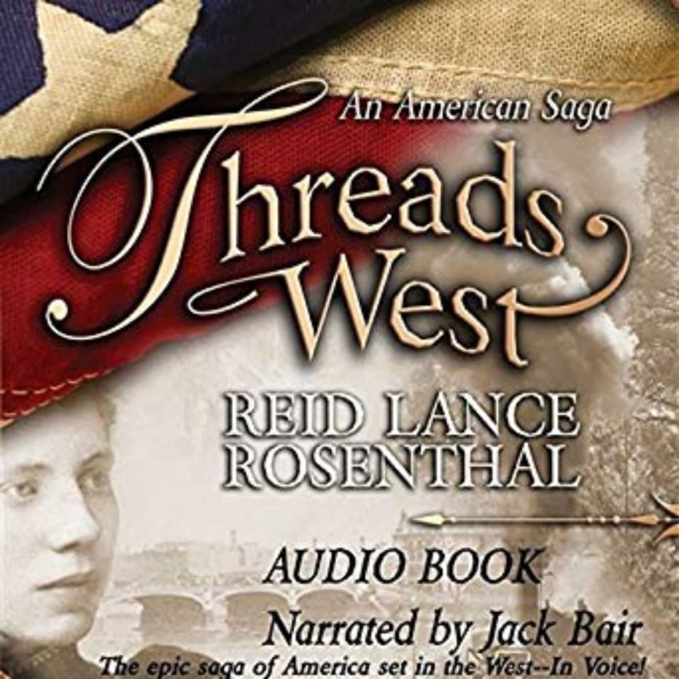 THREADS WEST SERIES: An American Saga-Book One by Reid Lance Rosenthal ...