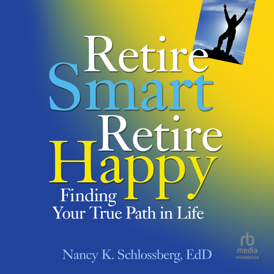 Retire Smart, Retire Happy by Nancy K. Schlossberg - Audiobook