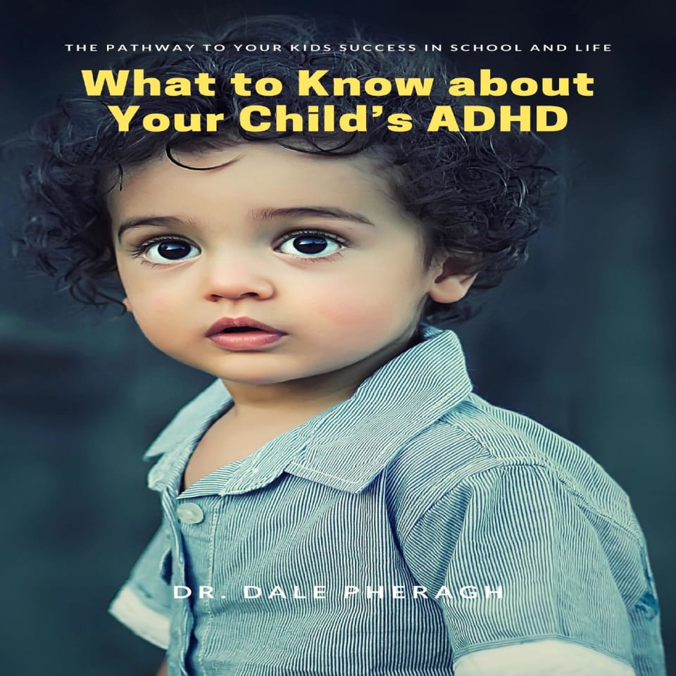 What to Know about Your Child’s ADHD: The Pathway to Your kids Success ...