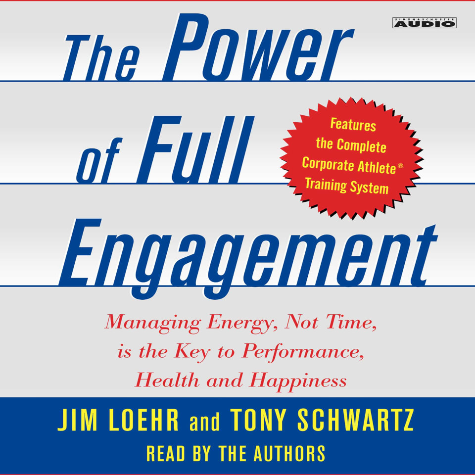 The Power of Full Engagement (Abridged) by Jim Loehr & Tony Schwartz - Audiobook