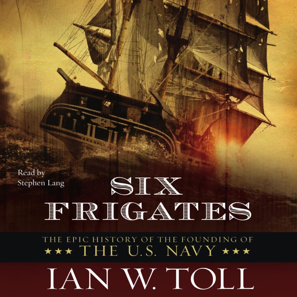 Six Frigates (Abridged) by Ian W. Toll - Audiobook