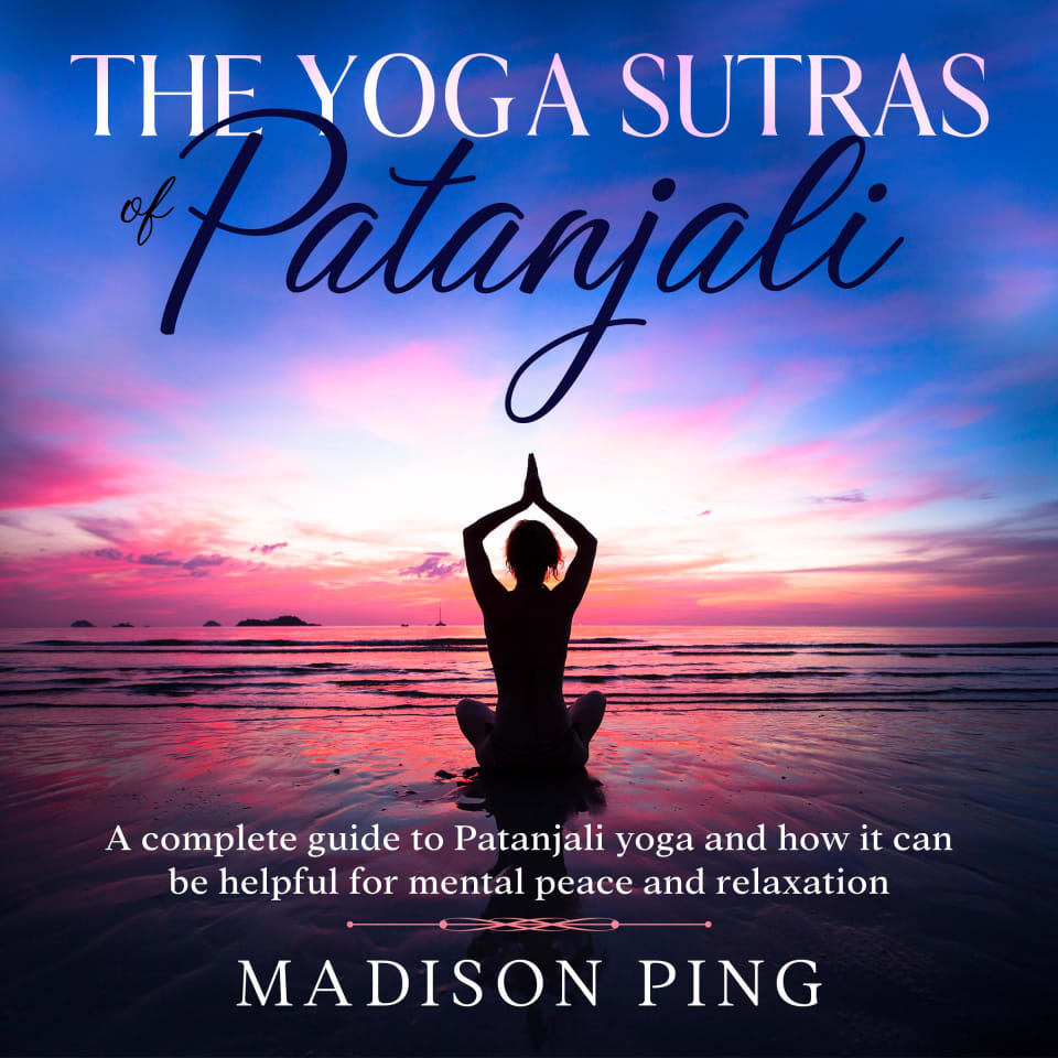 The Yoga Sutras of Patanjali: A Complete Guide to Patanjali Yoga and ...