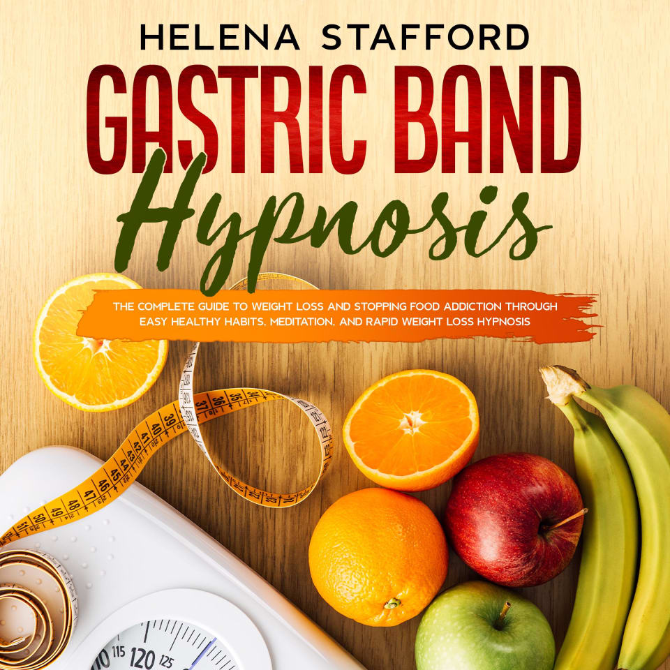 Gastric Band Hypnosis: The Complete Guide to Weight Loss and Stopping ...