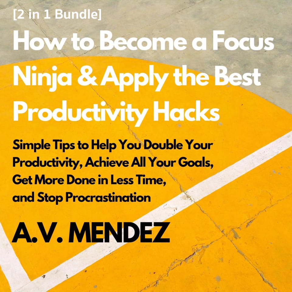 How to Become a Focus Ninja & Apply the Best Productivity Hacks: Simple ...