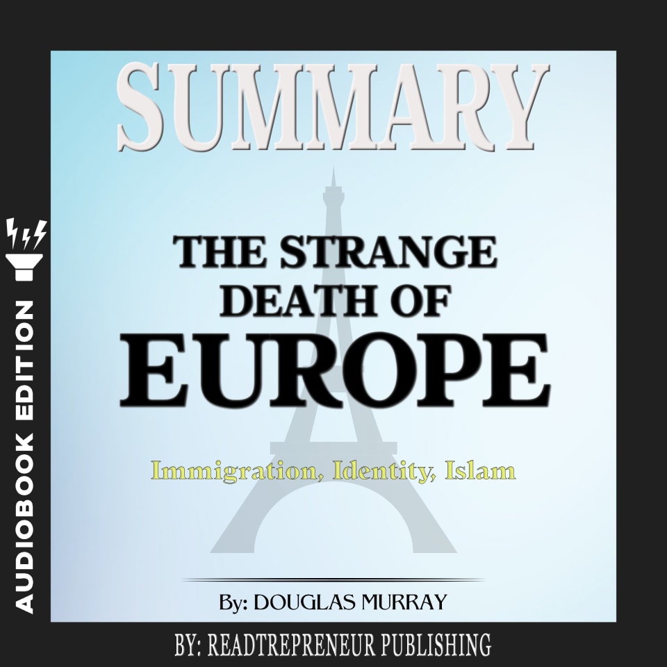 Summary of The Strange Death of Europe: Immigration, Identity, Islam by ...